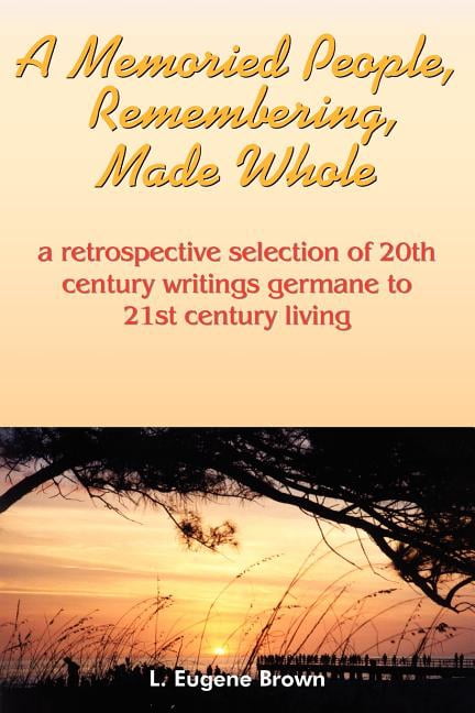 Memoried People, Remembering, Made Whole : A Retrospective Selection Of ...