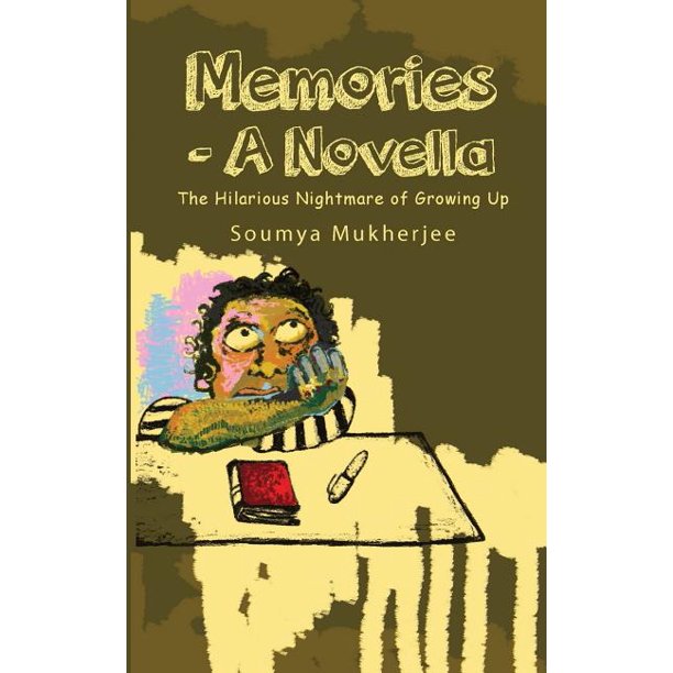 Memories- A Novella: The Hilarious Nightmare of Growing Up (Paperback) by Soumya Mukherjee ...