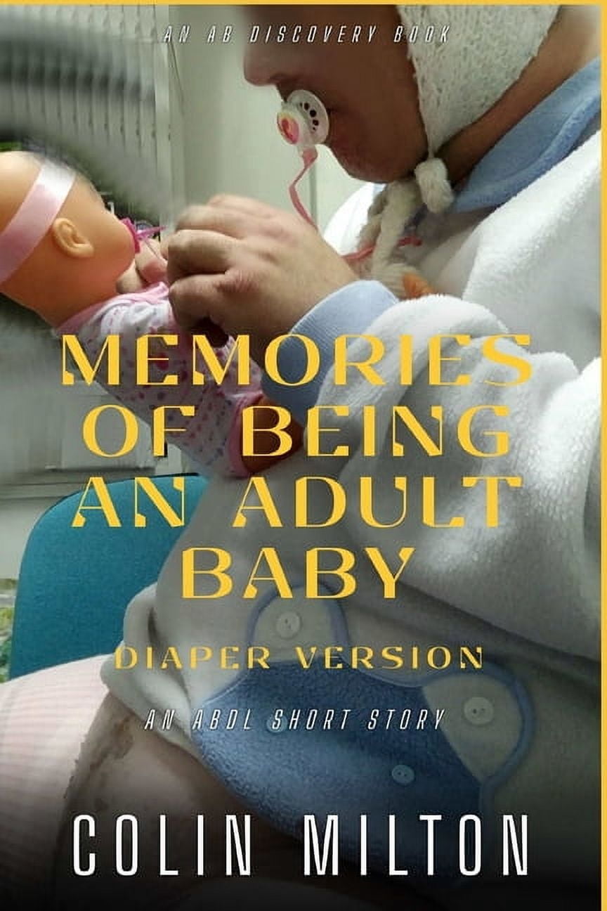 Memories Of Being An Adult Baby (diaper version): An ABDL/Femdom/Diaper ...
