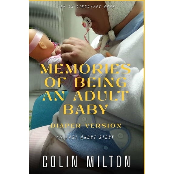 Memories Of Being An Adult Baby (diaper version): An ABDL/Femdom/Diaper ...