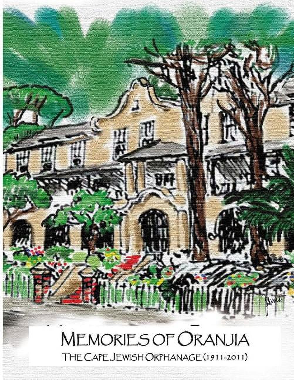 Memories of Oranjia - the Cape Jewish Orphanage (1911-2011): The ...