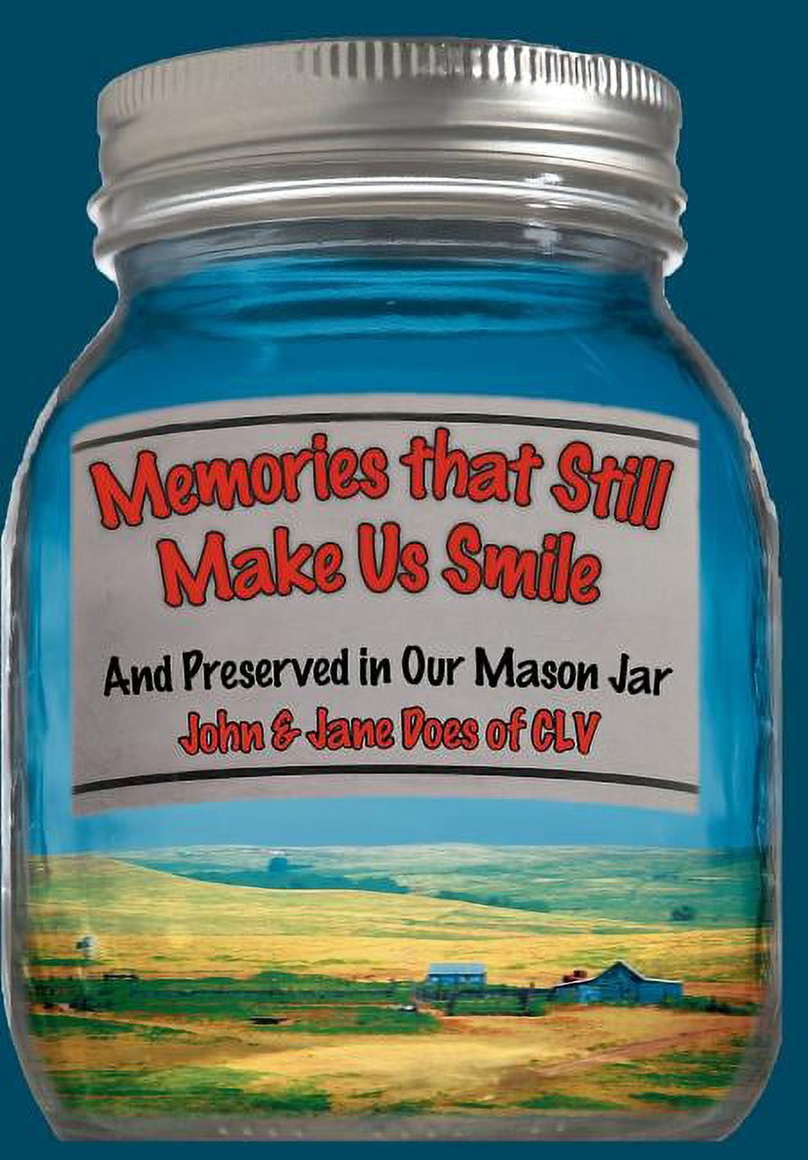 Memories That Still Make Us Smile: And Preserved in Our Mason Jar ...