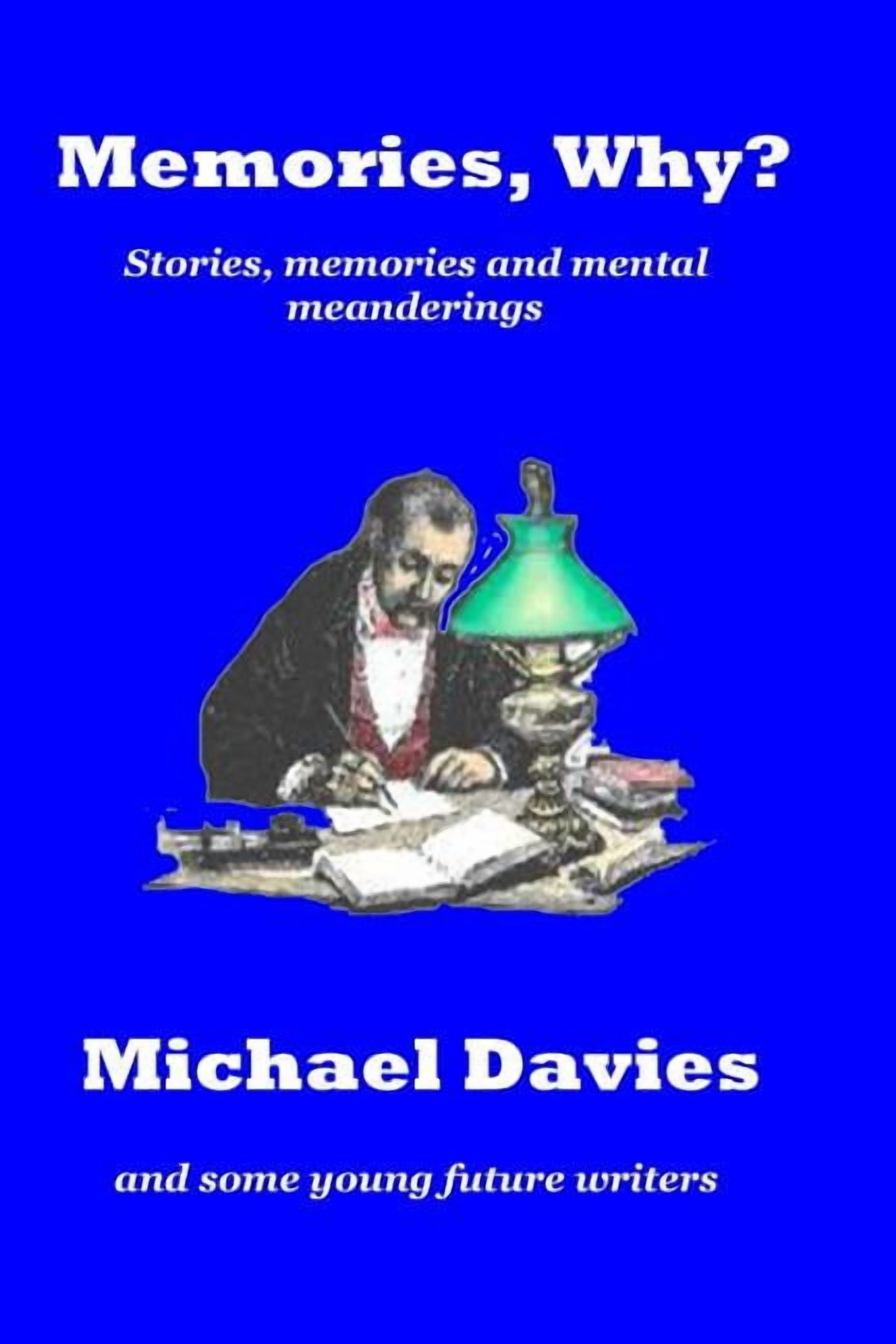 Memories Why?: Short Stories, Memories and Mental Meanderings Paperback ...