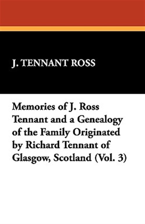 Pre-Owned Memories of J. Ross Tennant and a Genealogy of the Family ...
