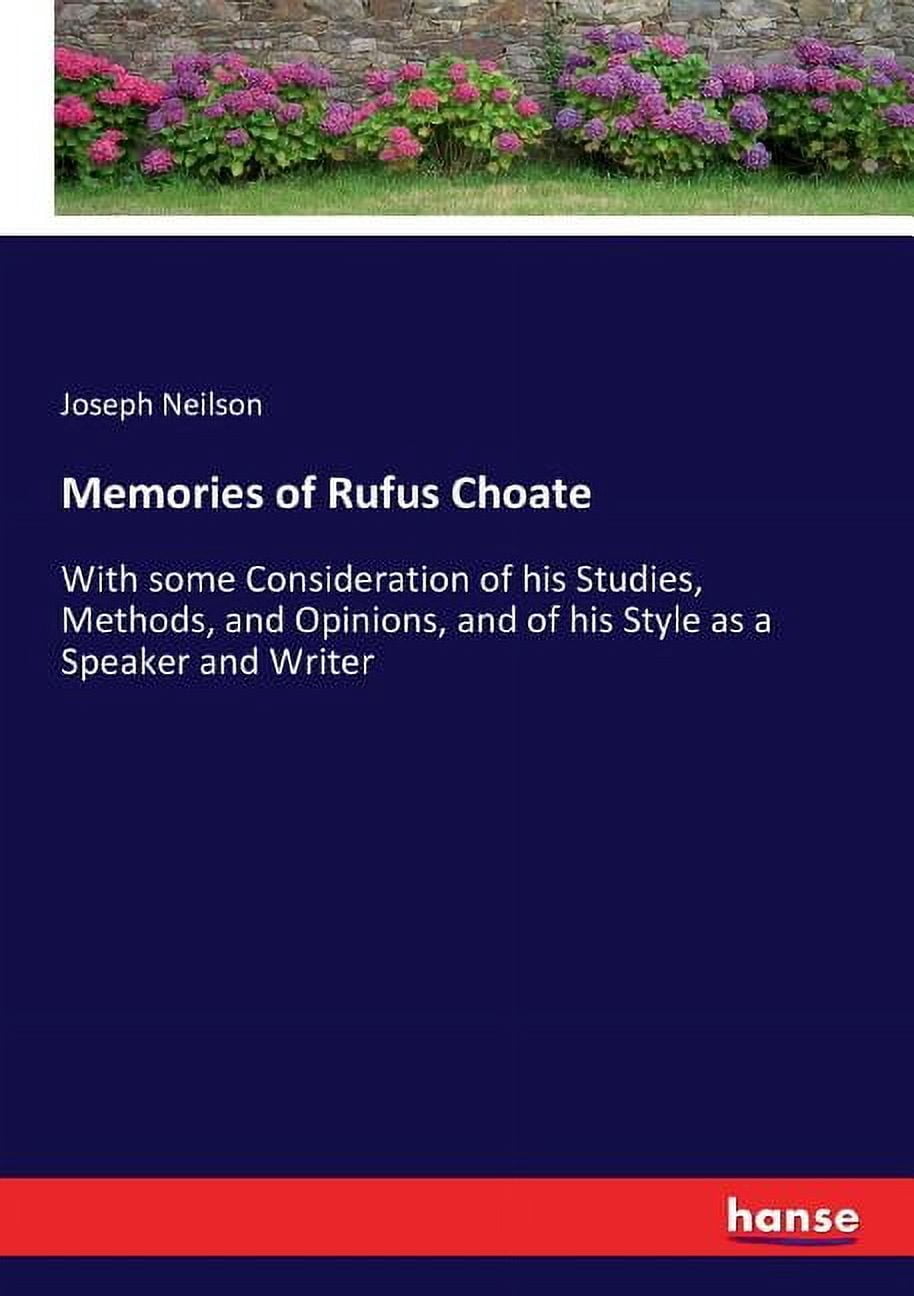 Memories of Rufus Choate : With some Consideration of his Studies ...