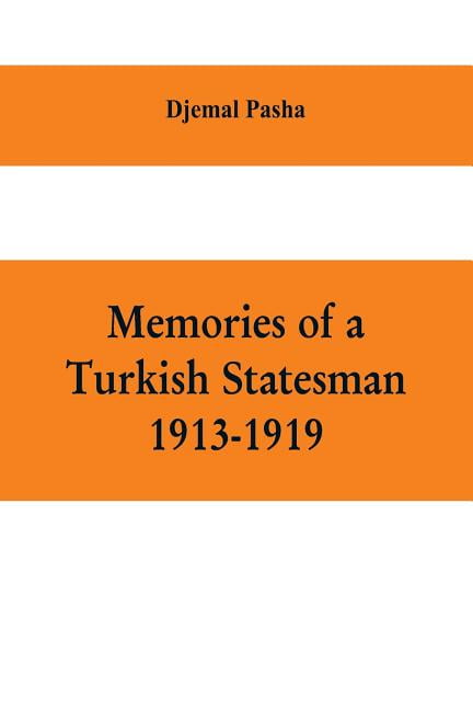 Memories of a Turkish statesman-1913-1919 (Formerly Governor of ...