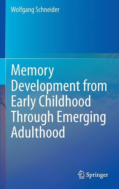 Memory Development from Early Childhood Through Emerging Adulthood ...