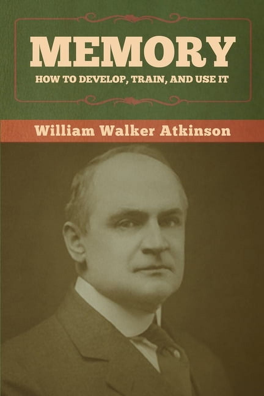 Memory: How to Develop, Train, and Use It (Paperback) - Walmart ...