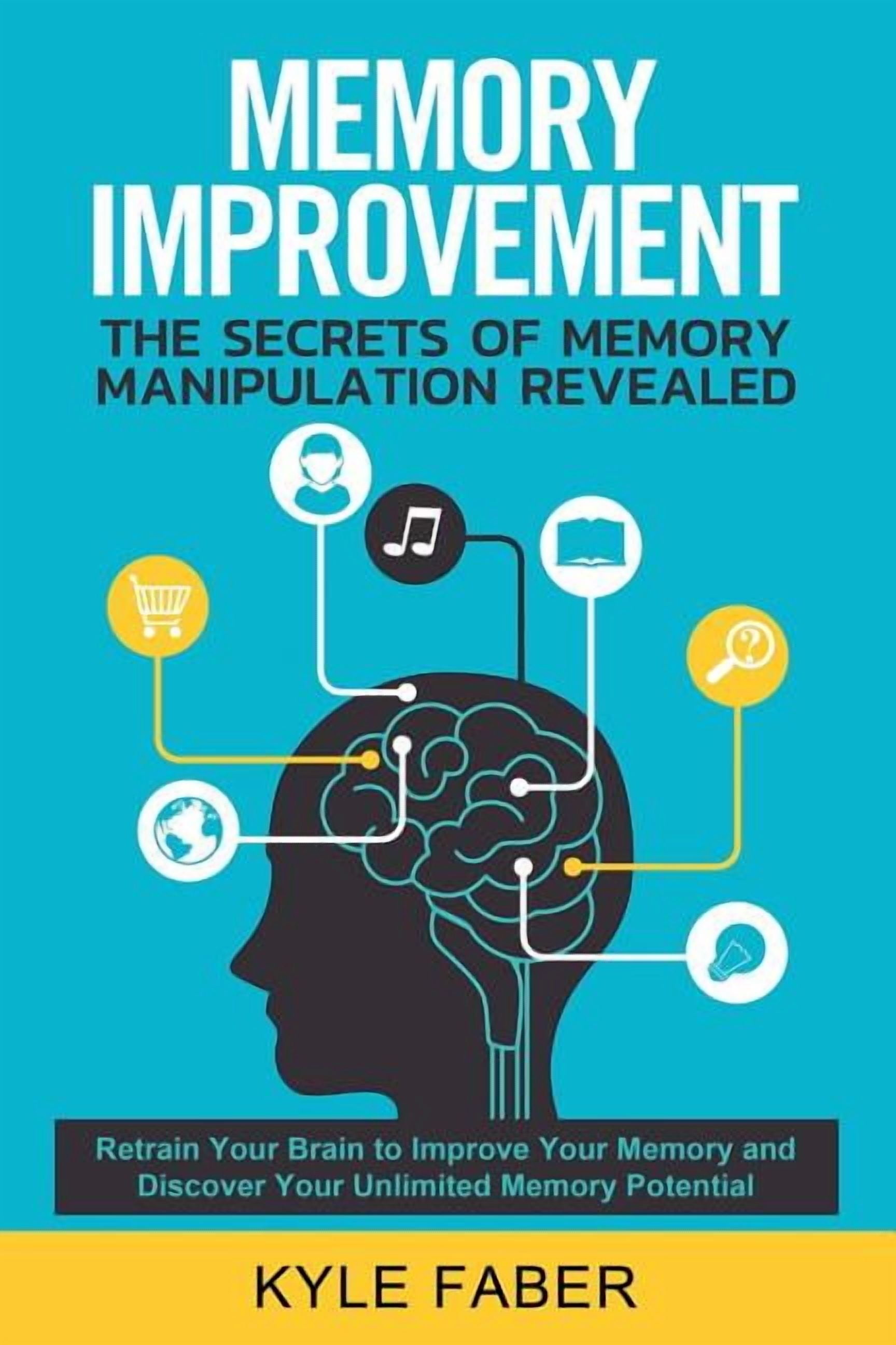 Memory Improvement - The Secrets of Memory Manipulation Revealed ...