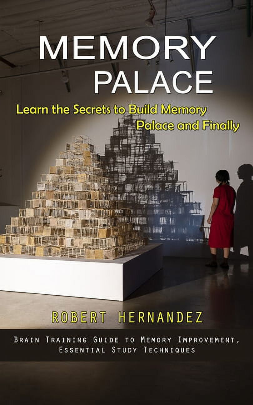 Memory Palace: Learn the Secrets to Build Memory Palace and Finally ...