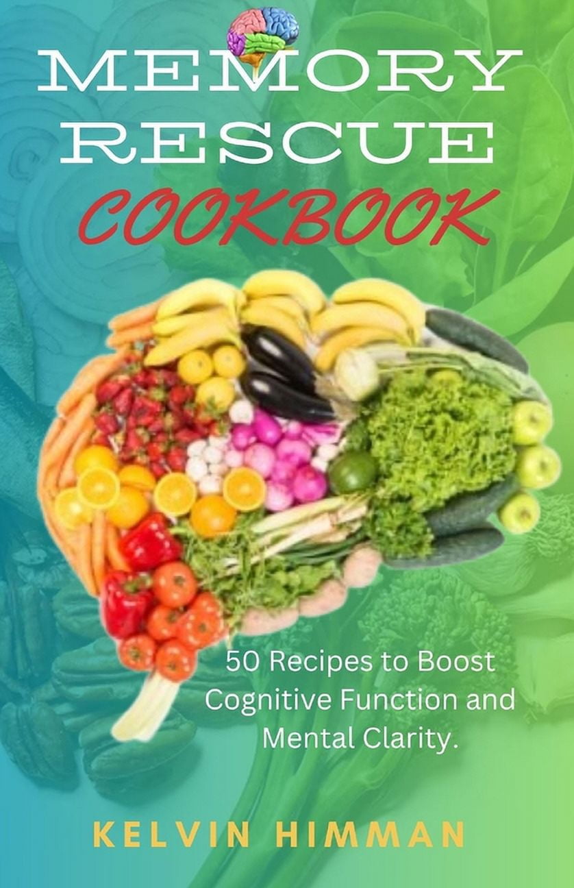 Memory Rescue Cookbook: 50 Easy and Healthy Dishes to Improve Your ...