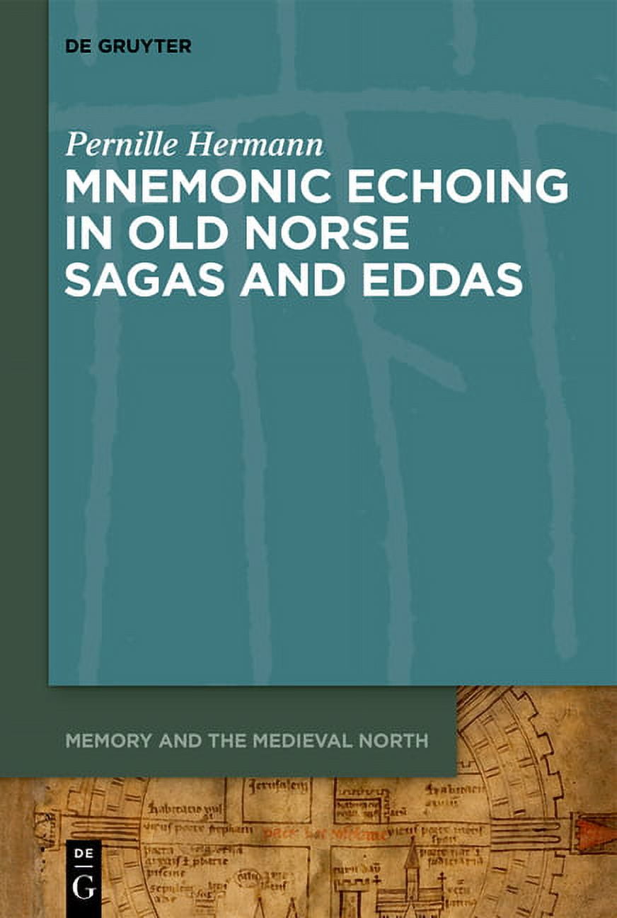 Memory and the Medieval North Mnemonic Echoing in Old Norse Sagas and ...