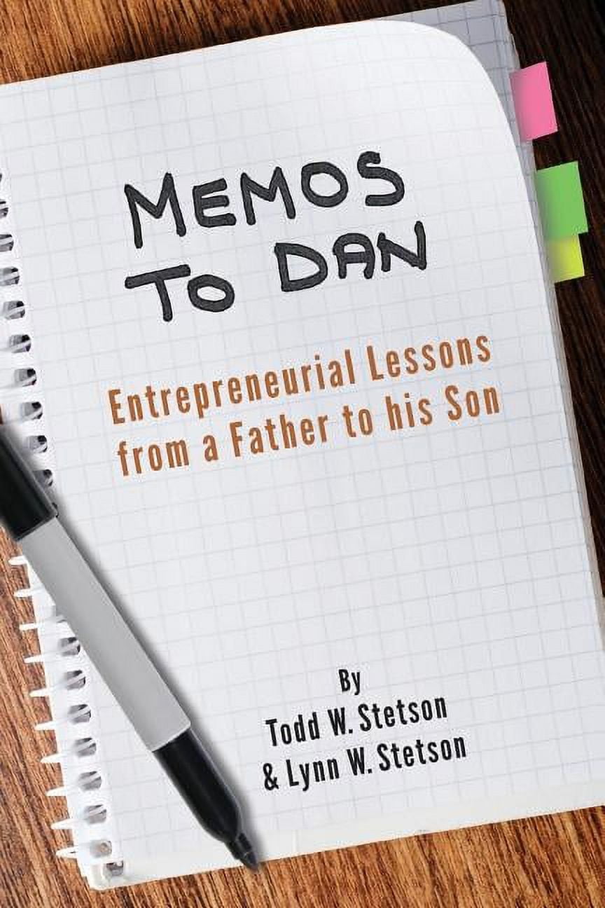 Memos to Dan: Entrepreneurial Lessons from a Father to his Son -- Lynn ...