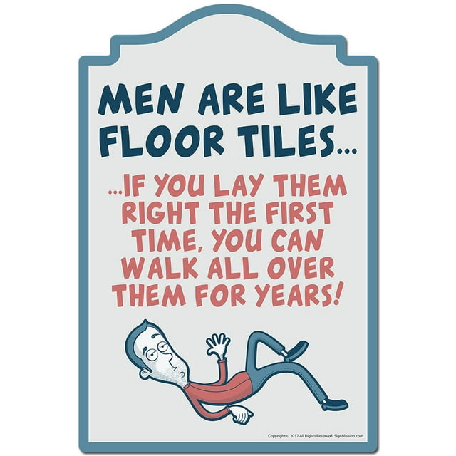 Men Are Like Floor Tiles Novelty Sign | Indoor/Outdoor | Funny Home ...