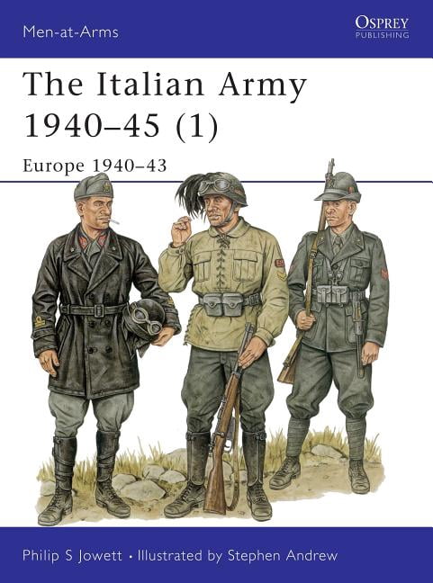 Men-At-Arms (Osprey) The Italian Army 1940-45 (1): Europe 1940-43, Book ...