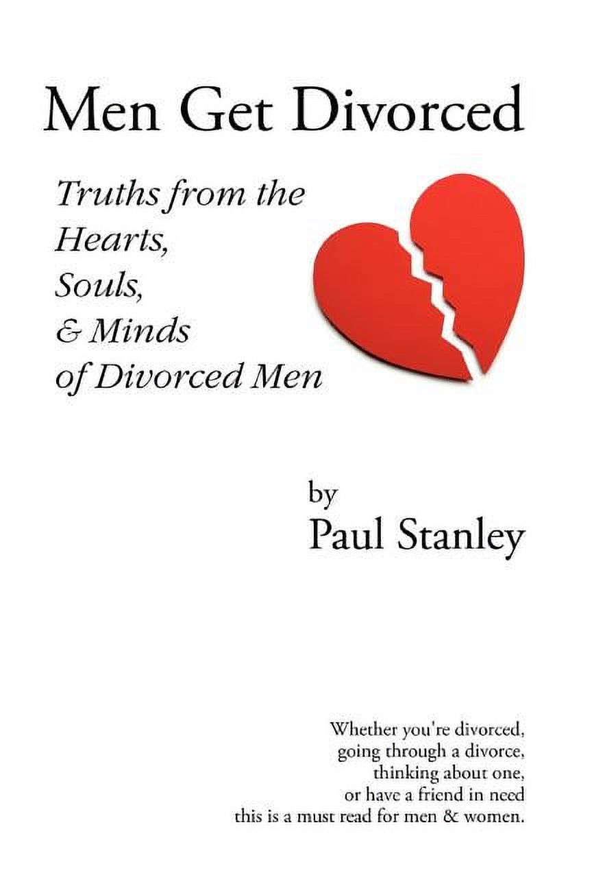 Men Get Divorced: Truths from the Hearts, Souls and Minds of Divorced ...
