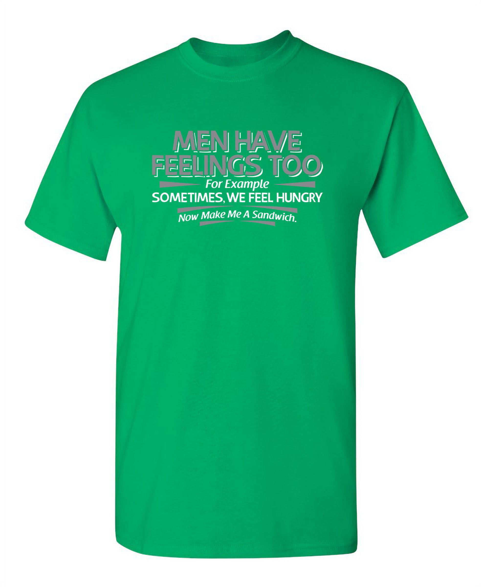 Men Have Feelings Too Sarcastic Joke Graphic Tee Novelty Humor T For