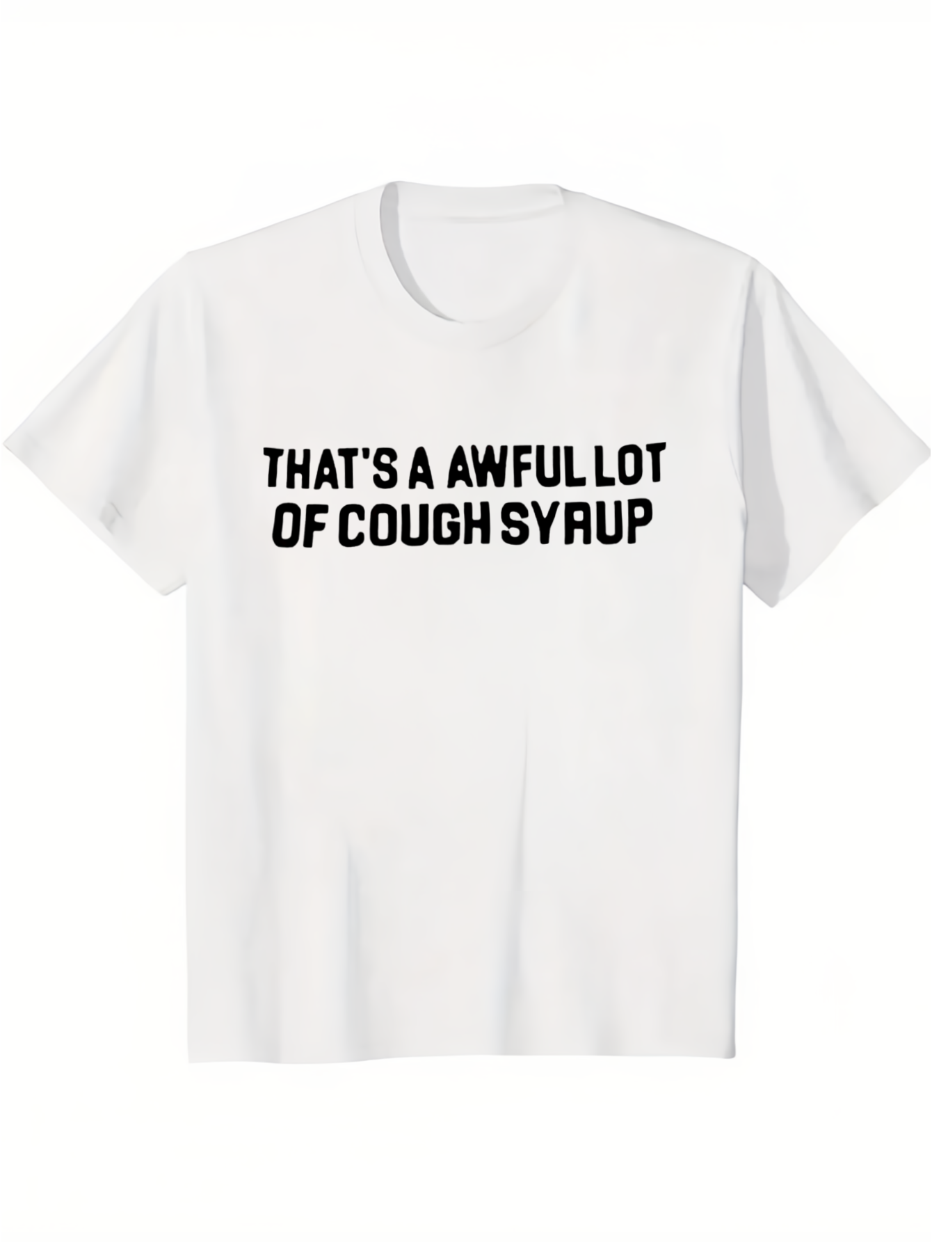 Men'S 100% Cotton T-Shirt - "That'S a awful Lot of Cough Syrup" Funny ...