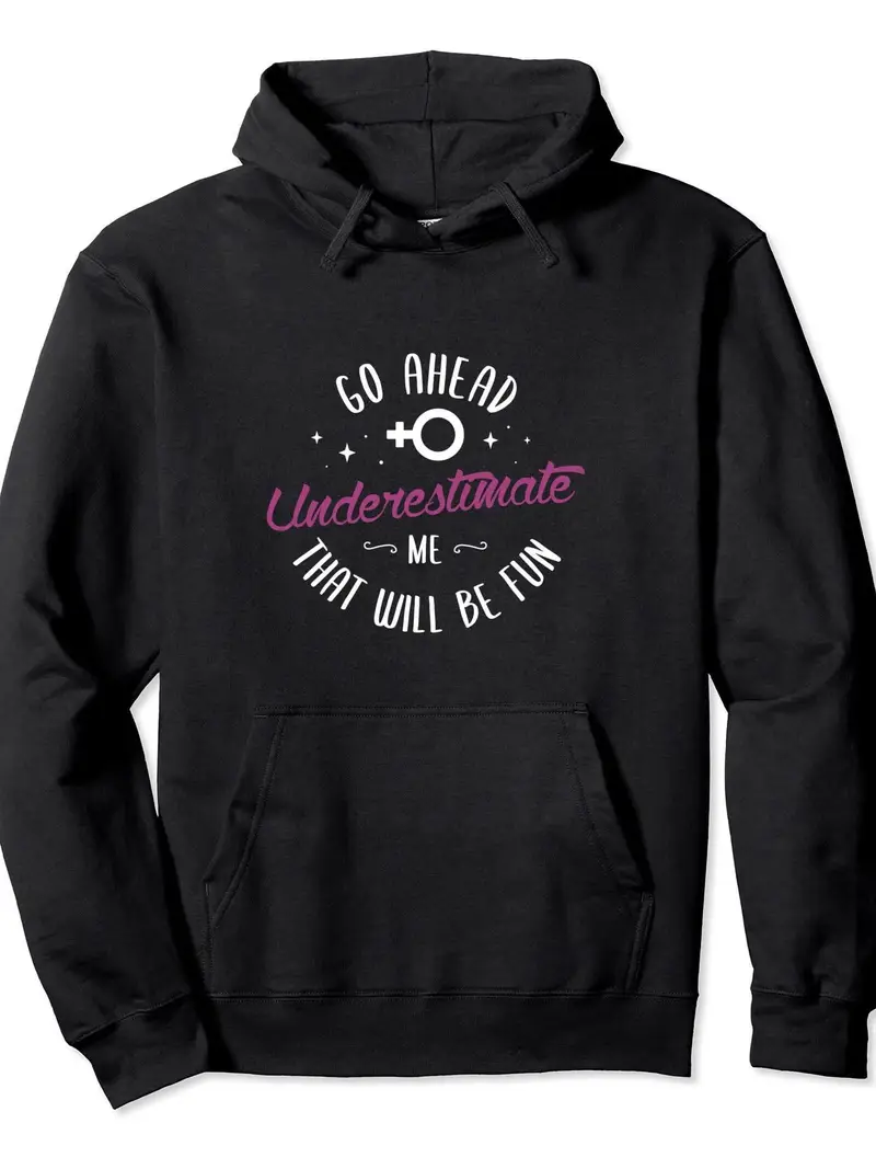 Men'S Feminist Statement Hoodie - "Go Ahead Underestimate Me That Will ...