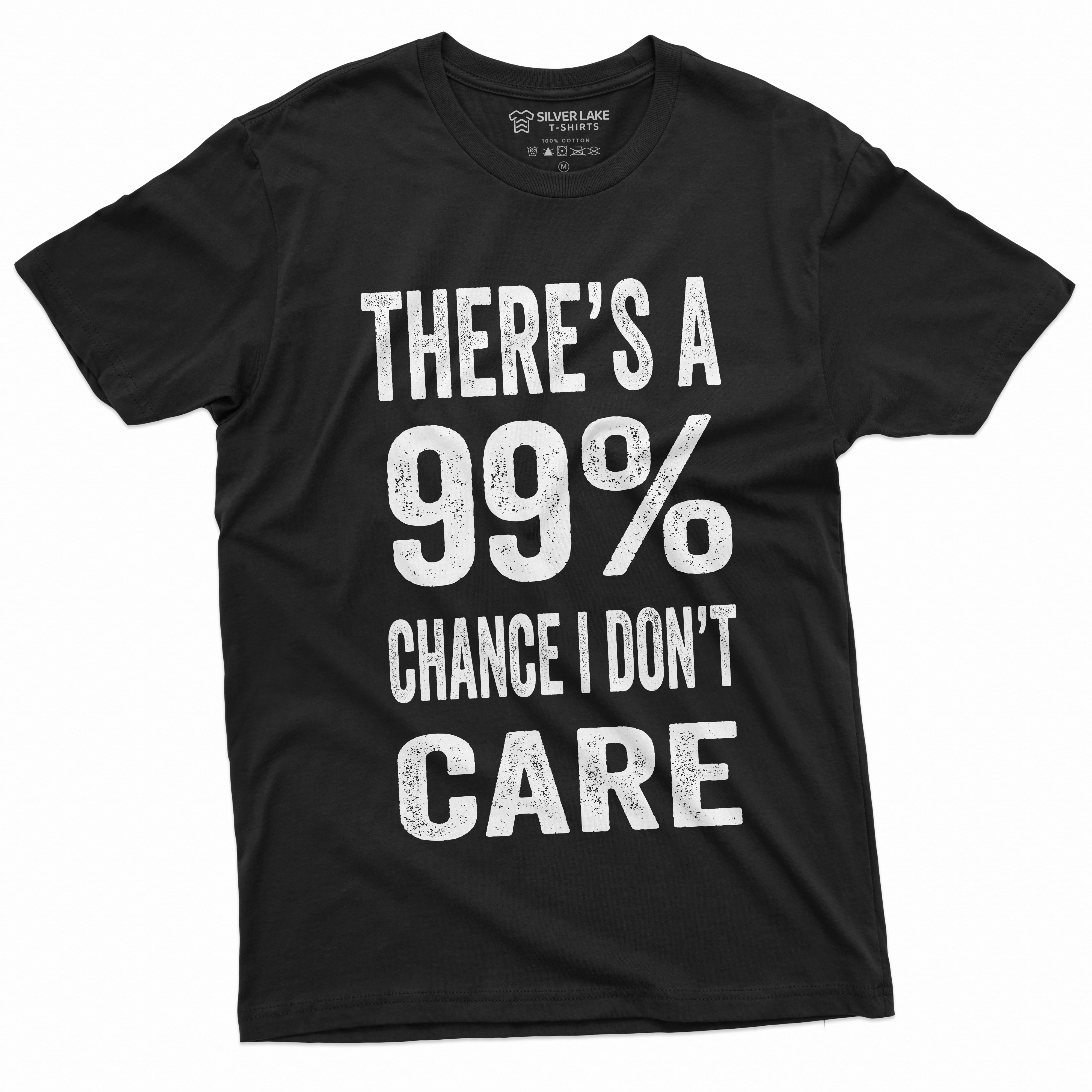 Men'S Funny There'S A 99% Chance I Don't Care T-Shirt |Humor Novelty ...