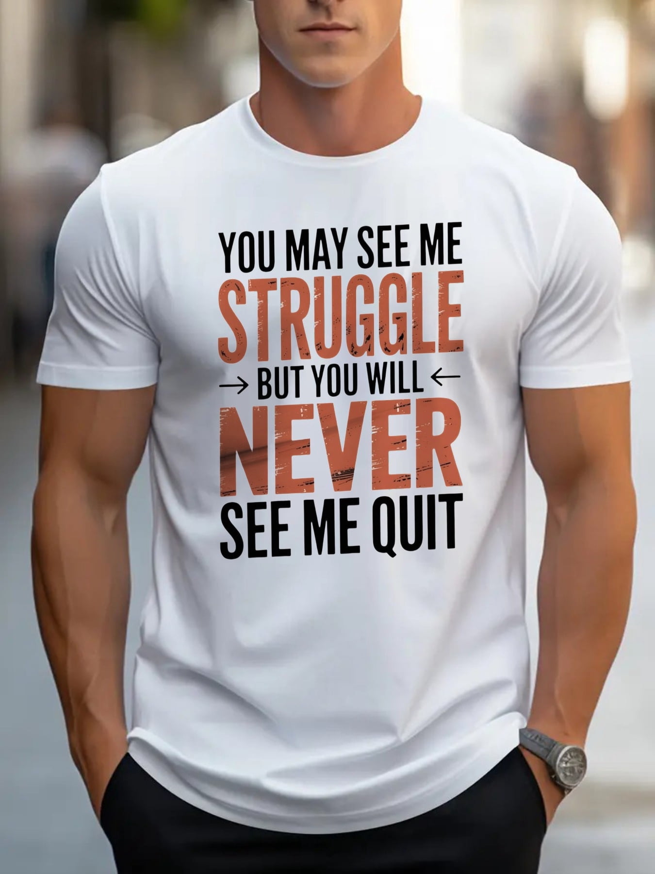 Men'S Inspirational T-Shirt - 'You May See Me Struggle, But You Will ...