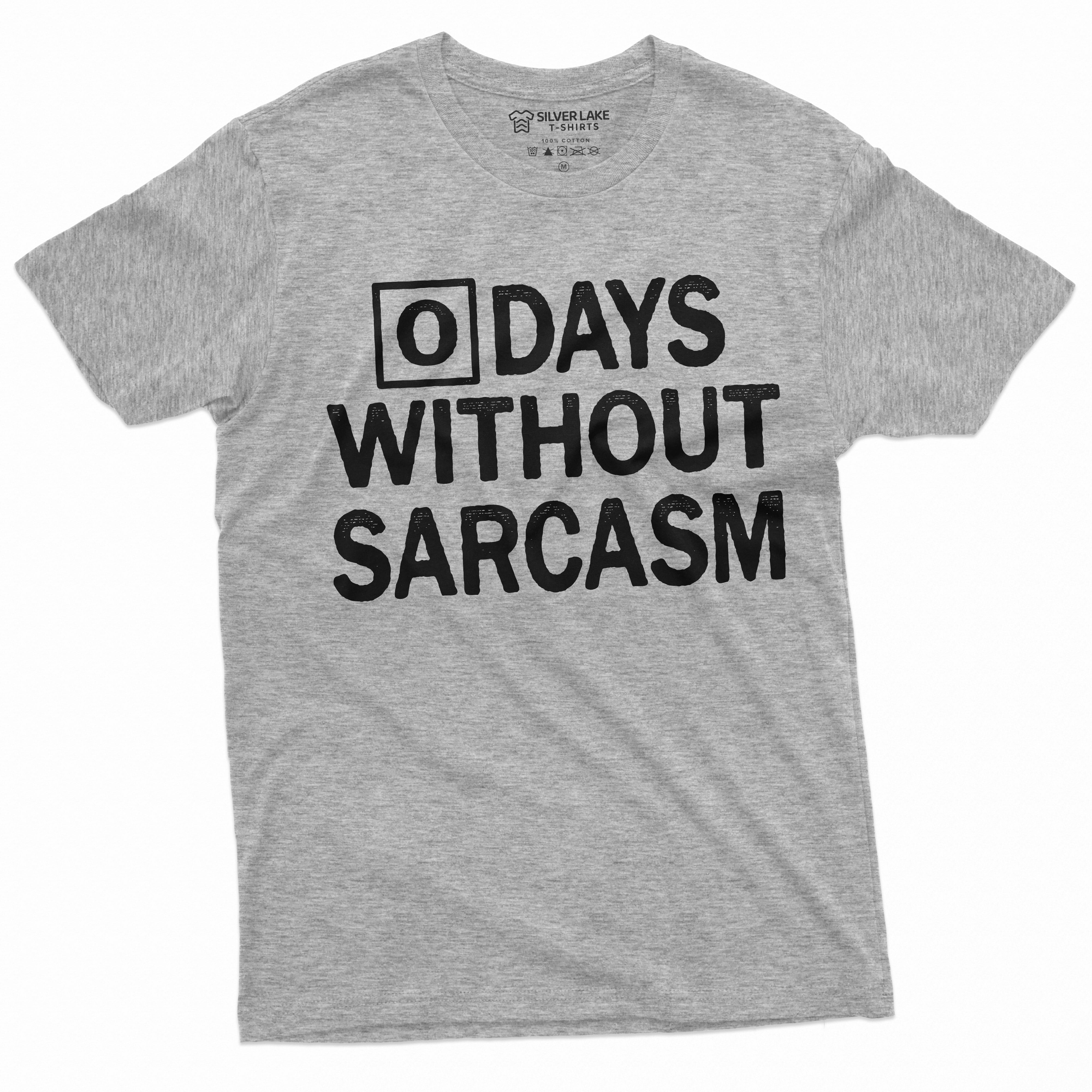 Men'S Zero Days Without Sarcasm T-Shirt Sarcastic Tee Funny Gifts Humor ...