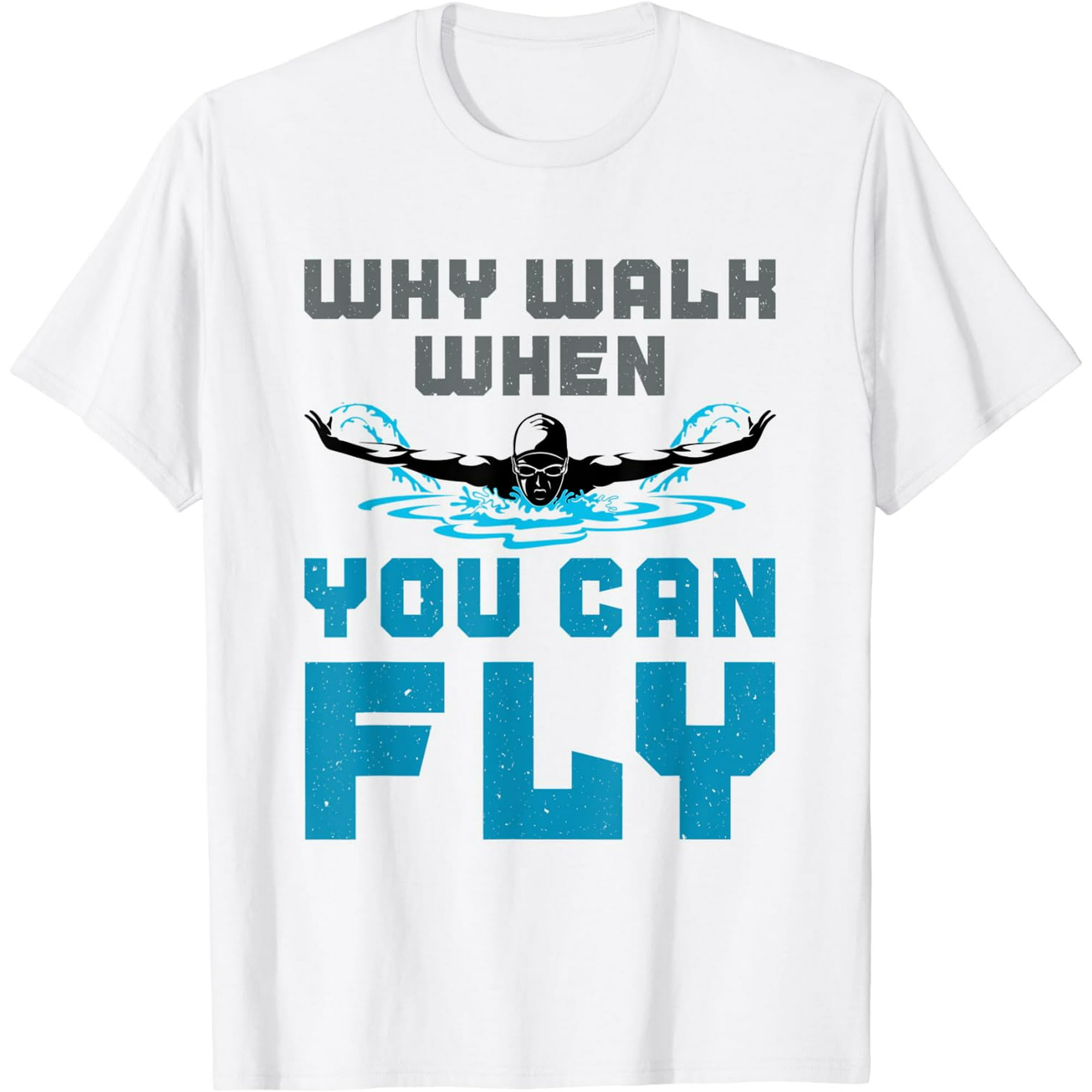 Men Why Walk When You Can Fly Swimming Butterfly Swim Team T-Shirt ...