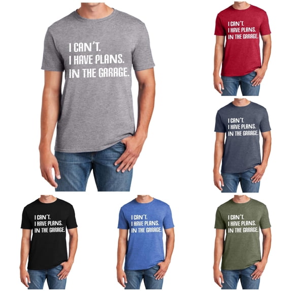 Men Women I Cant I Have Plans In The Garage Funny Sarcastic Dad Car ...