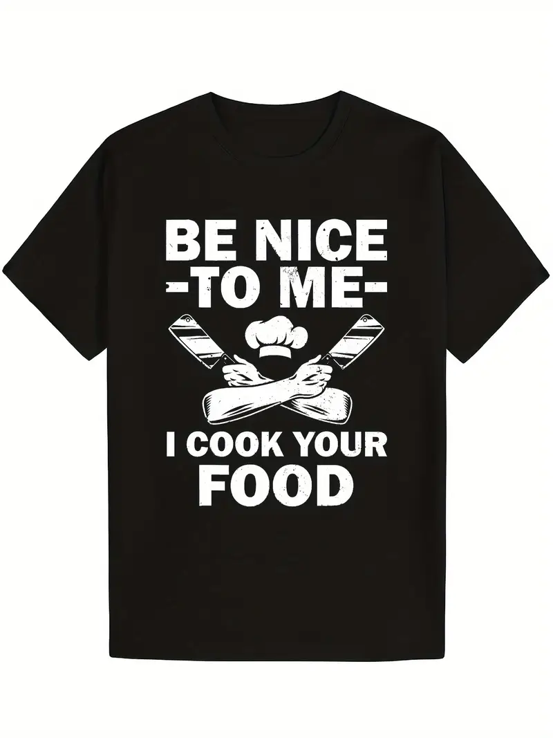 Men's 100% Cotton Chef Graphic T-Shirt - "Be Nice to Me I Cook Your ...