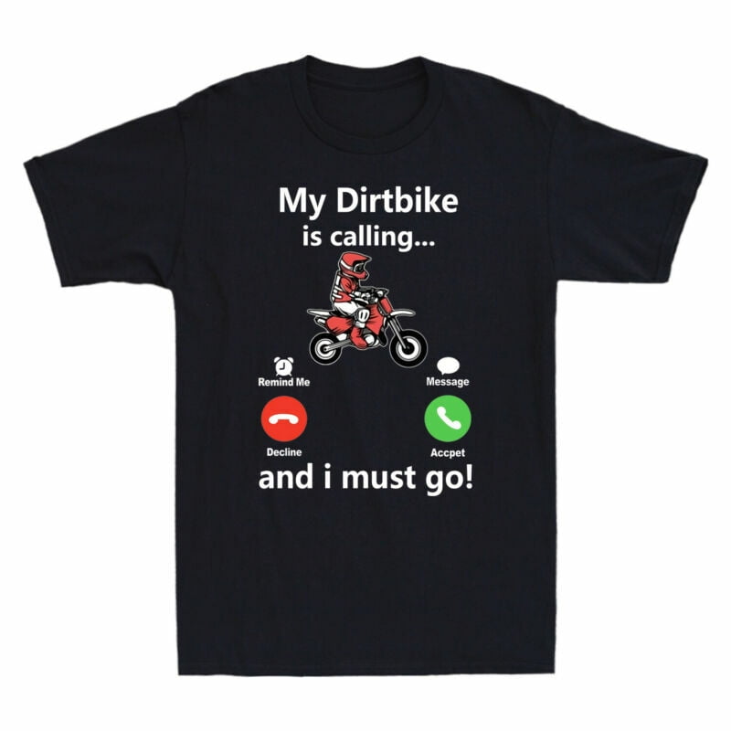 Men's And Funny Must Game Dirtbike My T-shirt Racing Go I Calling Is ...