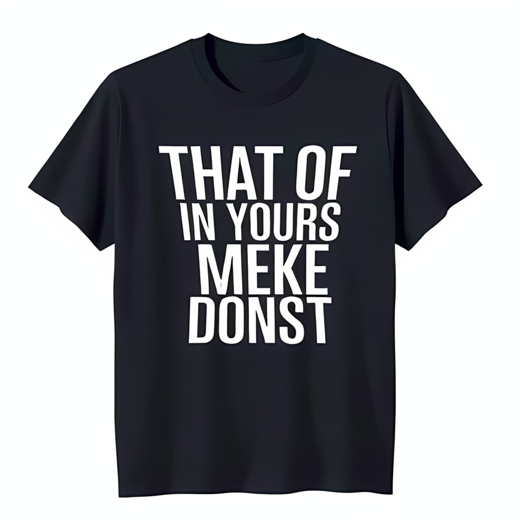 Men's Black Neck T-Shirt with Unique White Graphic: 'THAT OF IN YOURS ...