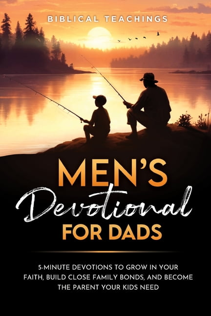 Men's Devotional For Dads: 5-Minute Devotions To Grow In Your Faith ...