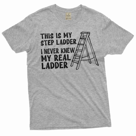 Men's Funny Shirt Sarcastic Joke Shirt Step Ladder Step Father Tee ...
