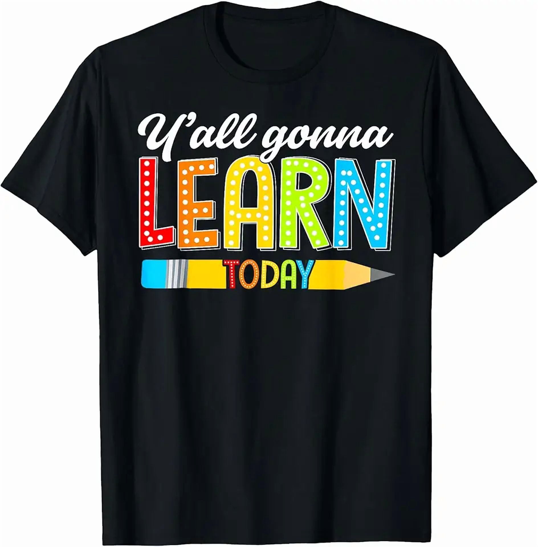 Men's Funny Teacher Y'all Gonna Learn Today School T-Shirt - Walmart.com