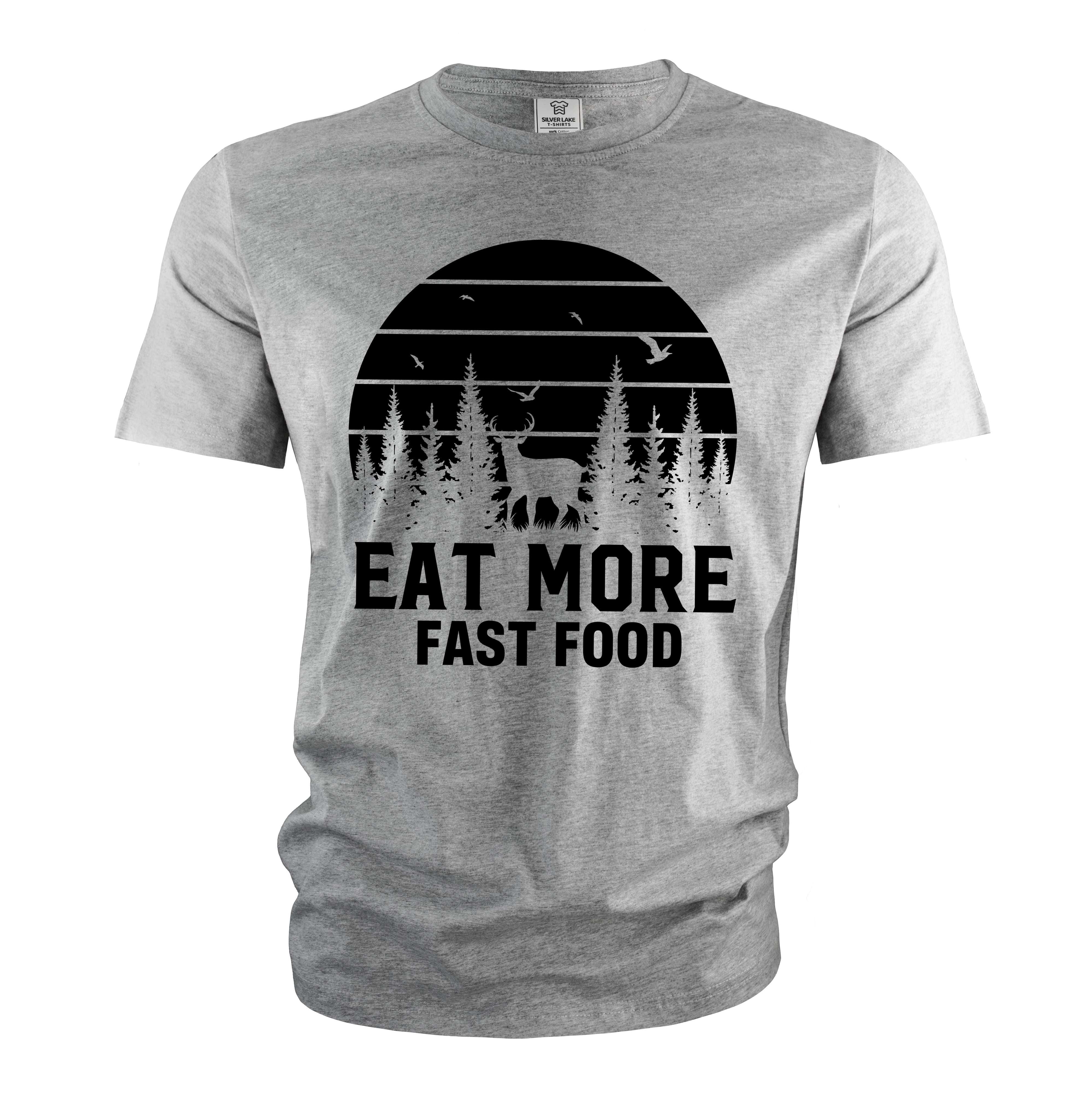 Men's Funny eat more fast food T-shirt Fast food deer hunting funny ...