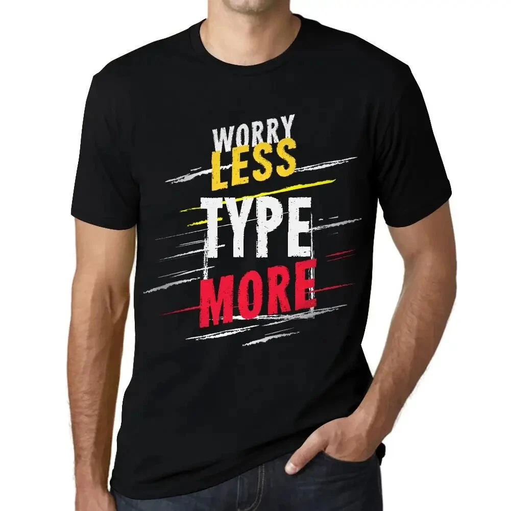 Men's Graphic T-Shirt Worry Less Type More Eco-Friendly Limited Edition ...