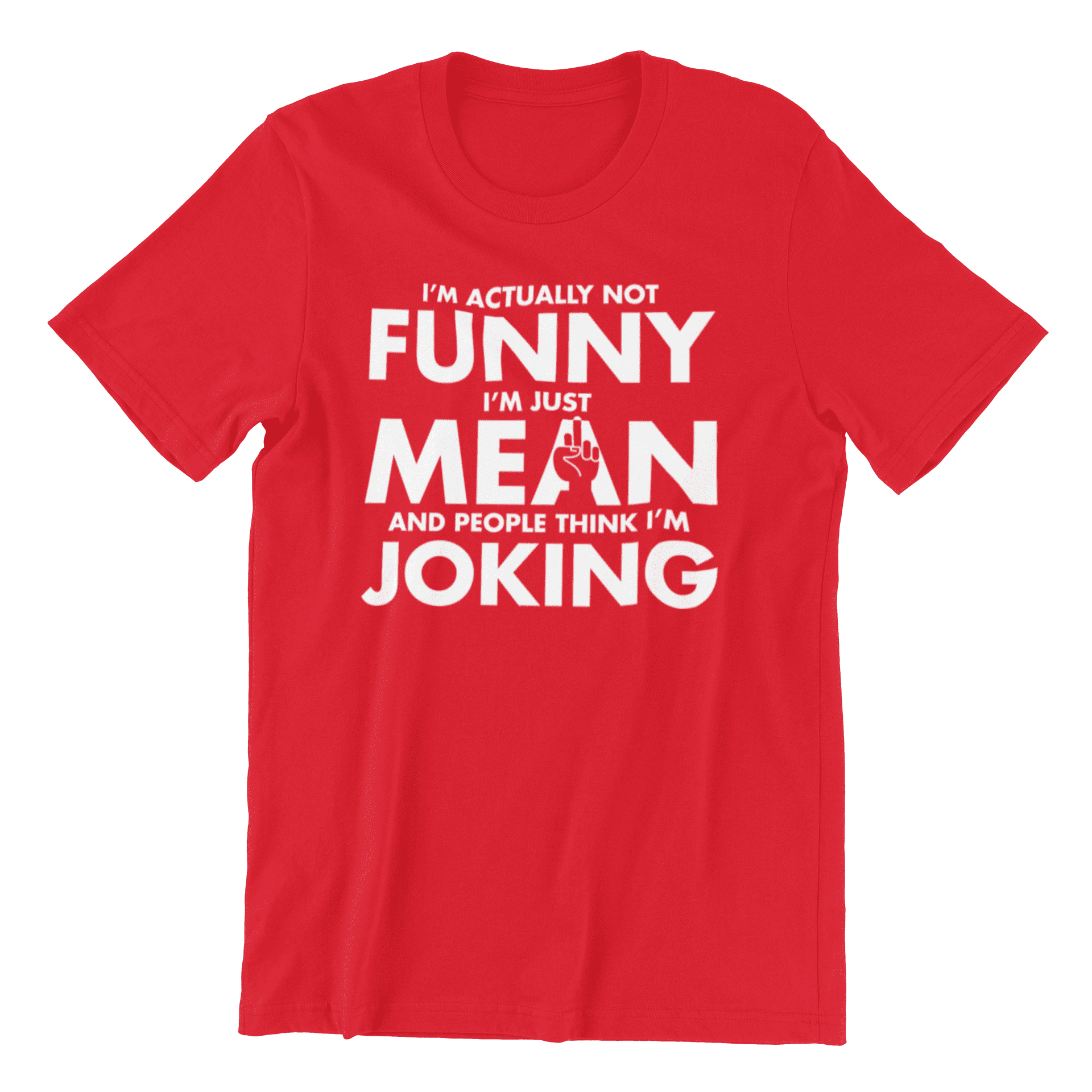 Men's I'm Actually Not Funny I'm Just Mean And People Think I'm Joking ...