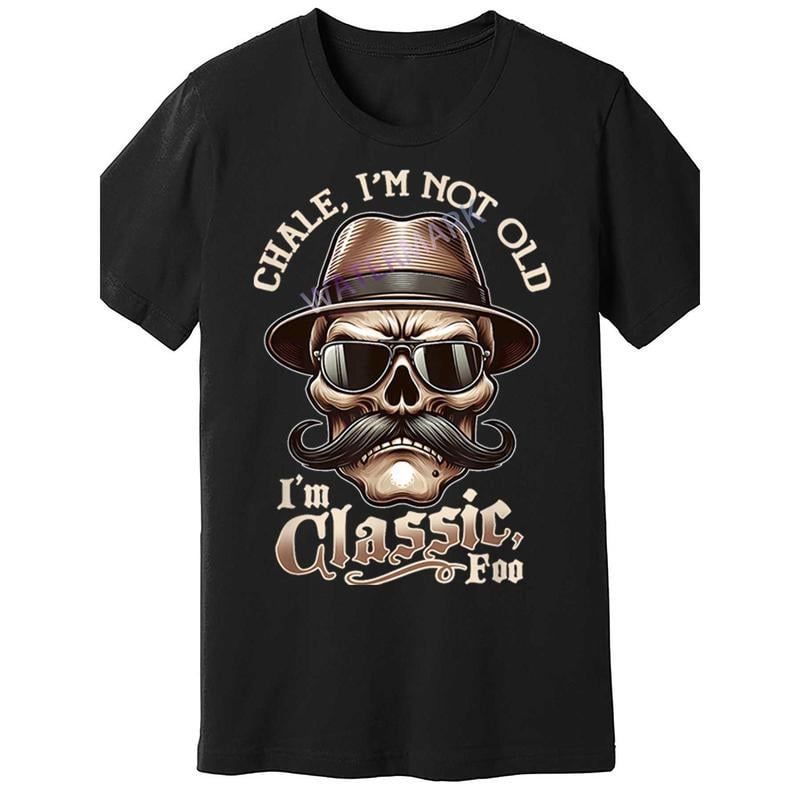 Men's "I'm Not Old, I'm Classic Foo" Graphic Tee Funny Cholo Chicano ...