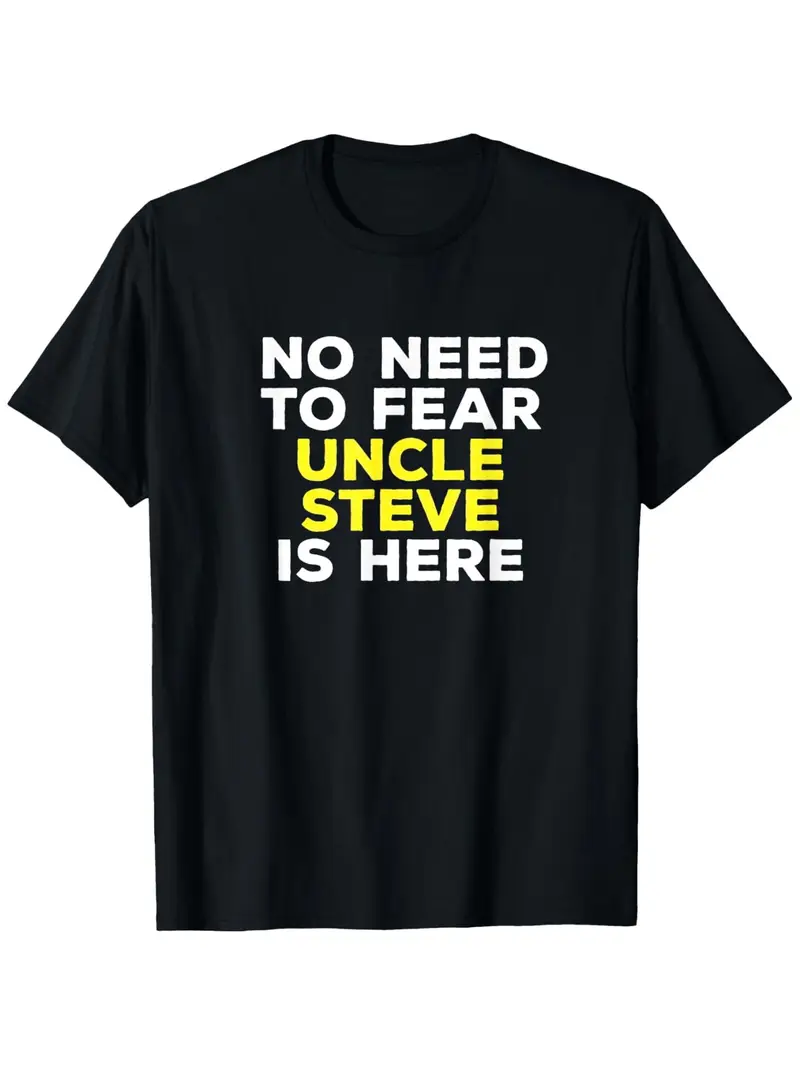 Men's 'No Need to Fear Uncle Steve Is Here' Graphic T-Shirt | 100% ...