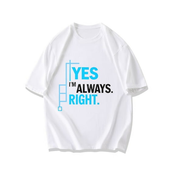Men's T-Shirt Black Yes I'm Always Right Graphic Print Casual Wear ...