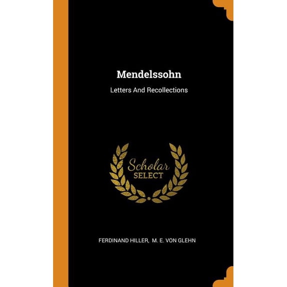 Mendelssohn: Letters And Recollections Hardcover 0343425661 ...