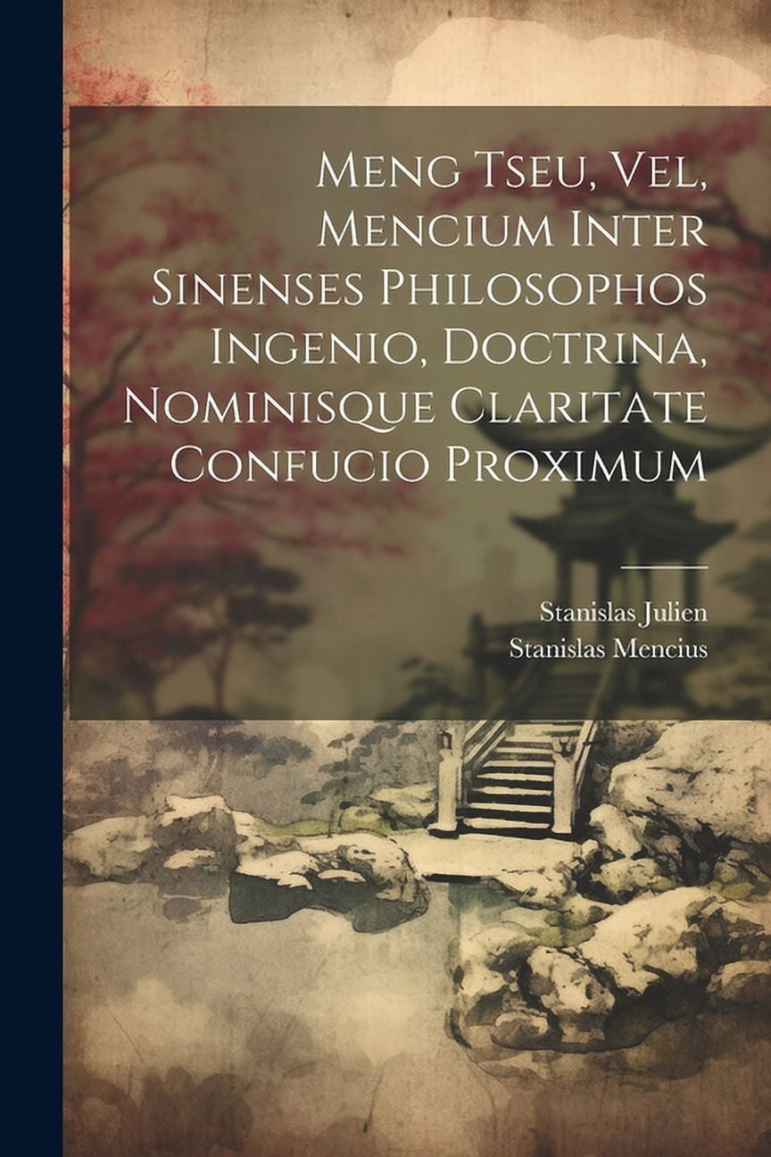 Meng Tseu, Vel, Mencium Inter Sinenses Philosophos Ingenio, Doctrina ...