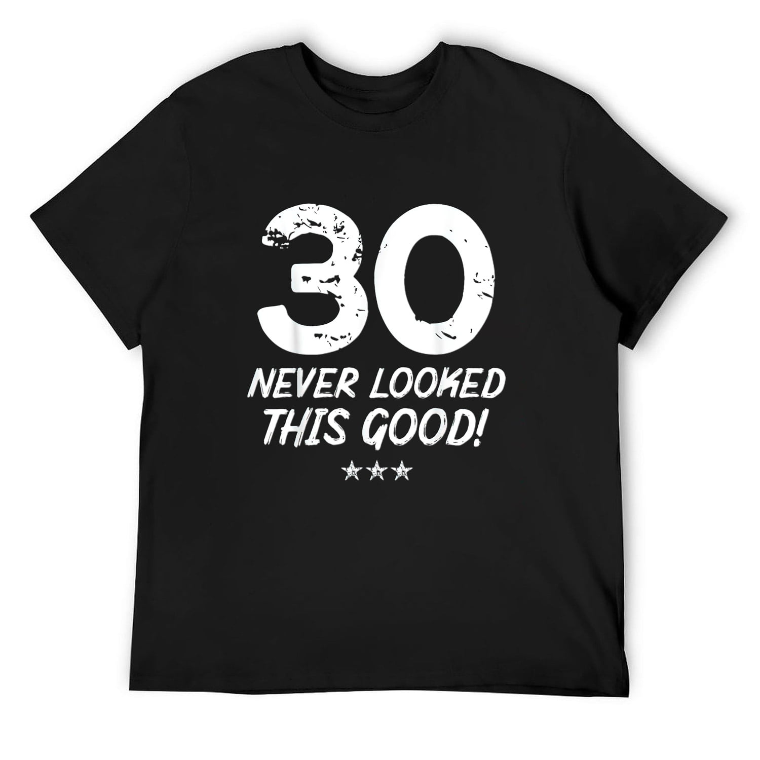 Mens 30 Year Old Never Looked So Good Birthday 30th Birthday T Shirt