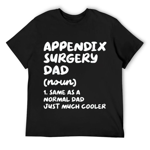 Mens Appendix Surgery Dad Definition Funny T-Shirt Black 3X-Large ...