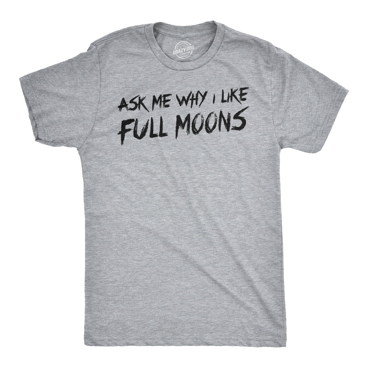 Mens Ask Me Why I Like Full Moons Funny T shirts Flip Up Werewolf T ...