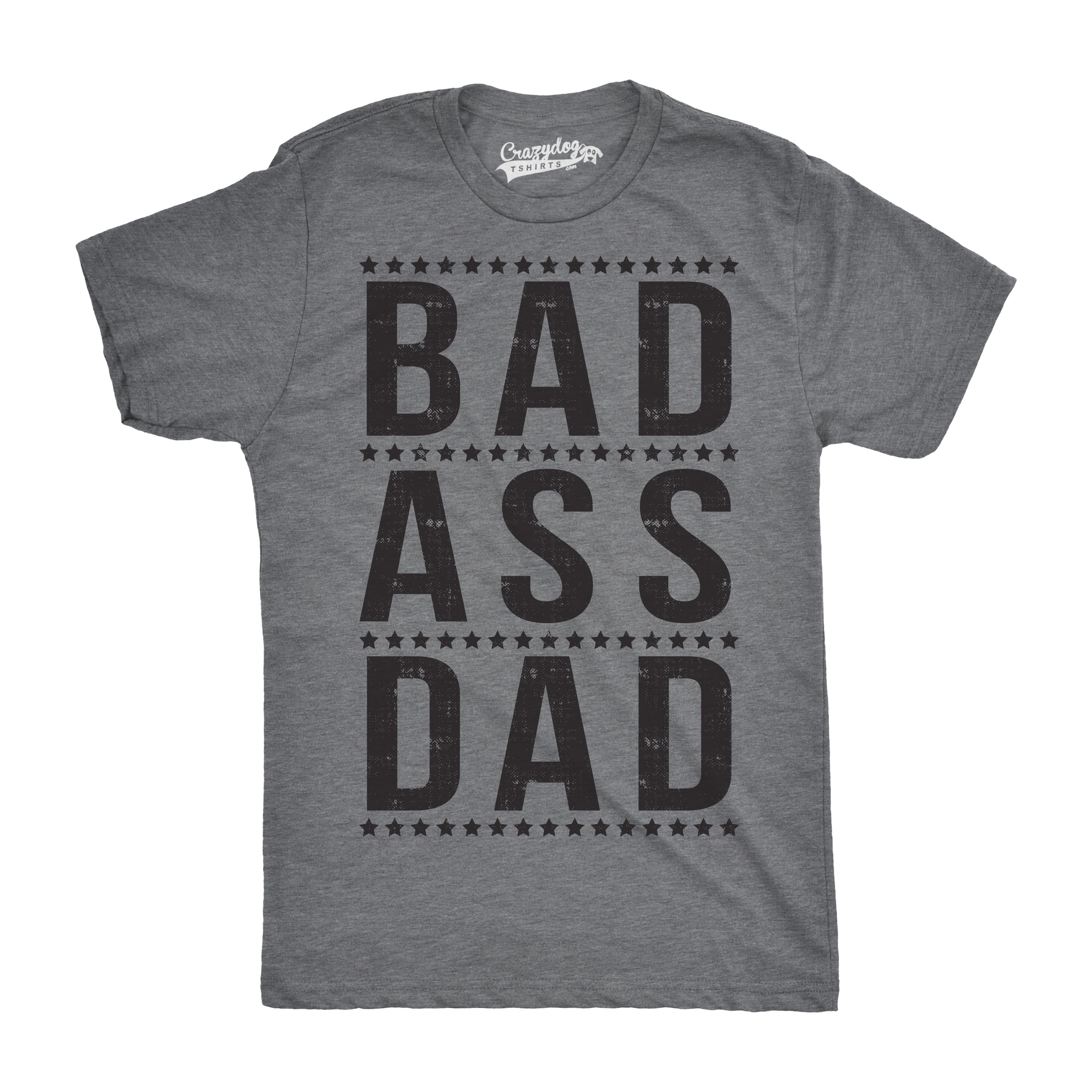 Mens Bad A Dad Funny T Shirt Hilarious Fathers Day Cool Ideas for Papa ...