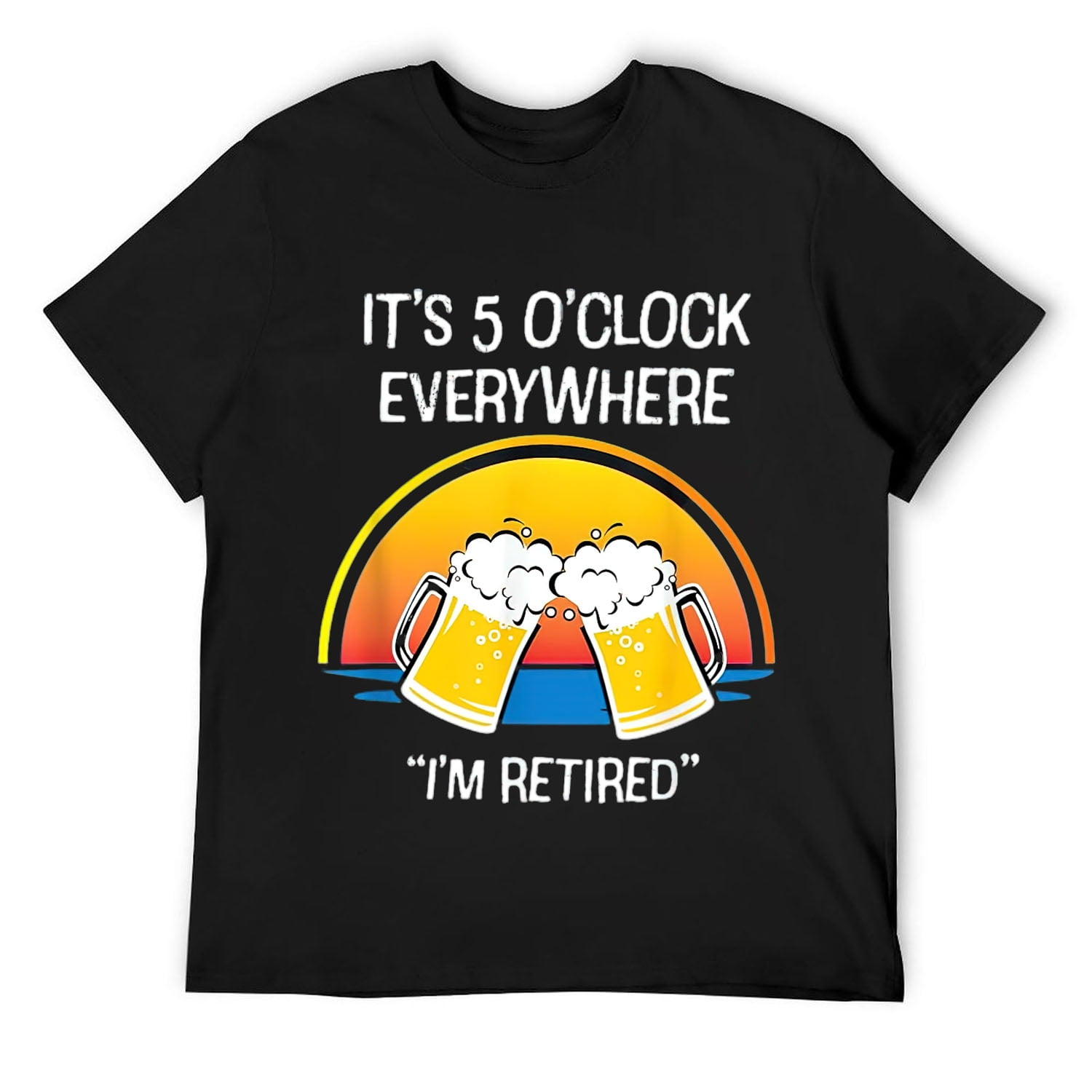 Mens Beer Drinker - 5 0'Clock Everywhere Graphic -Retired not Old T ...
