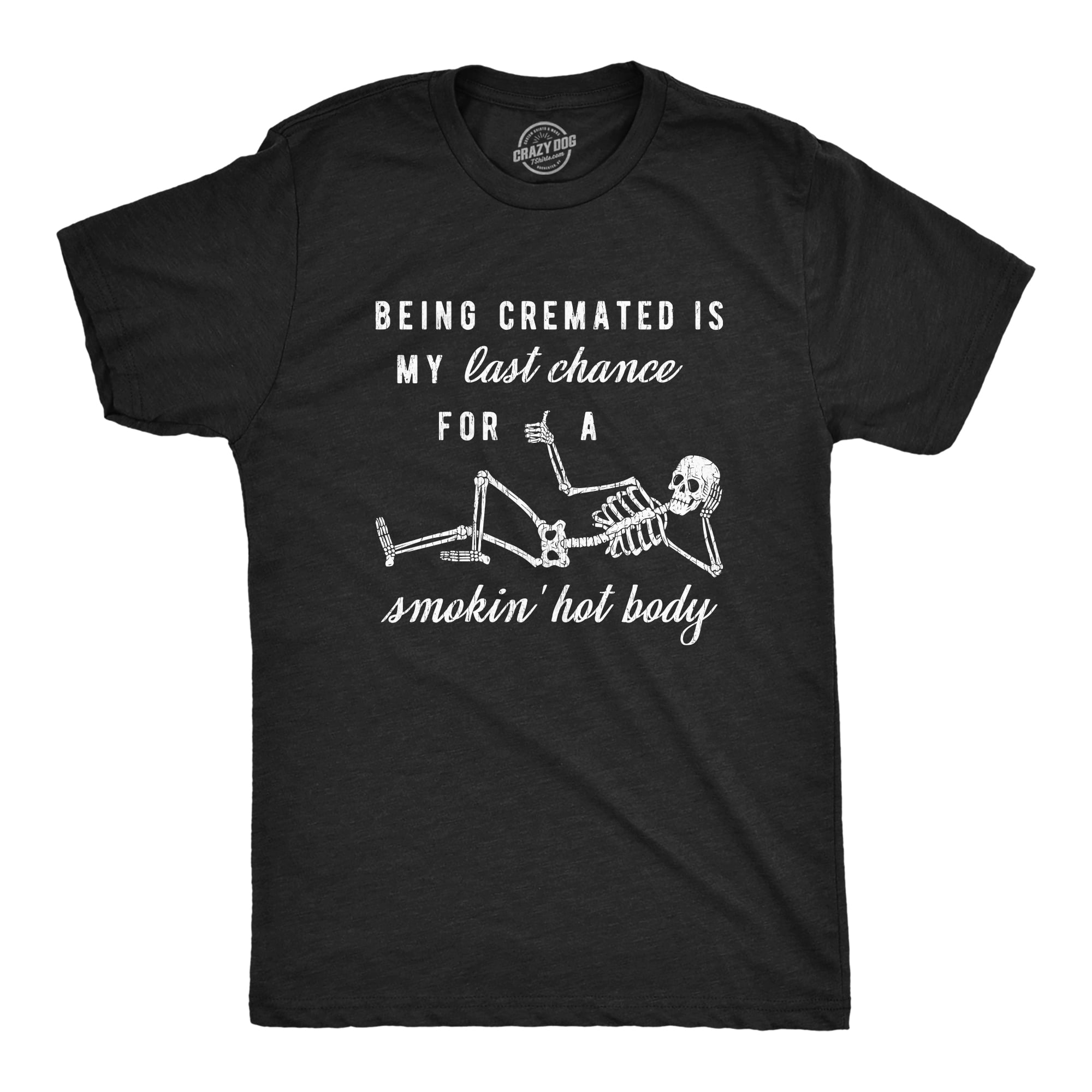 Mens Being Cremated Smoking Hot Body Hilarious Halloween Skeleton T ...