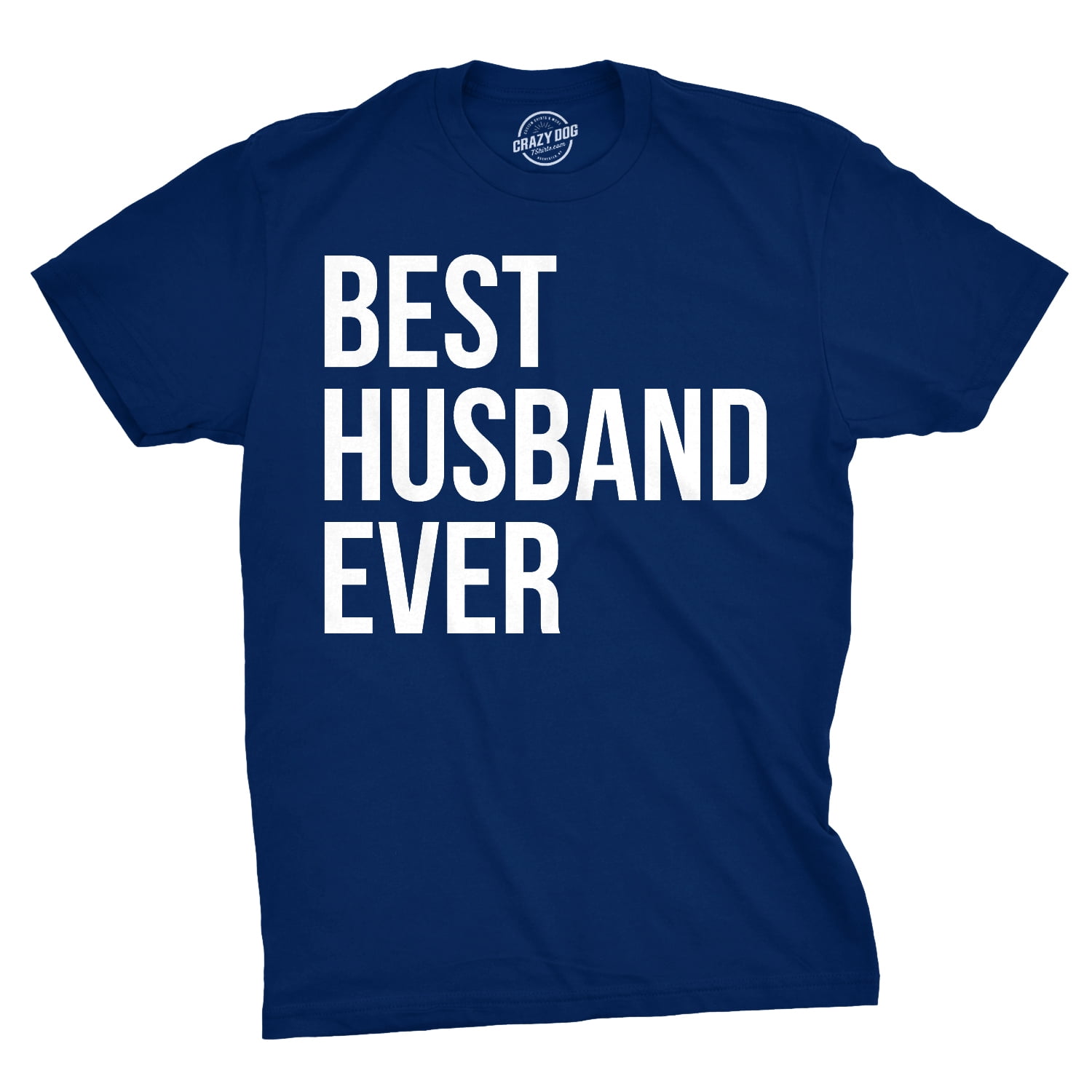 Crazy Dog T-Shirts Men's Best Husband Ever Tee, Funny Saying Gift for ...