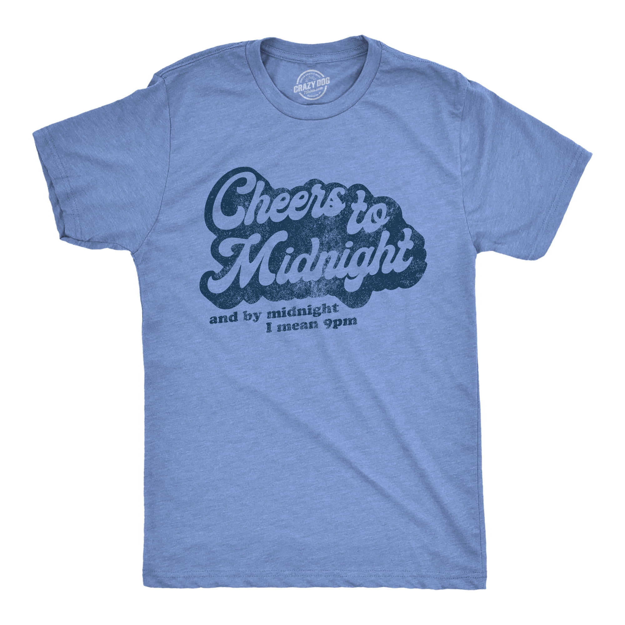 Mens Cheers to Midnight and By Midnight I Mean 9pm T Shirt Funny New ...